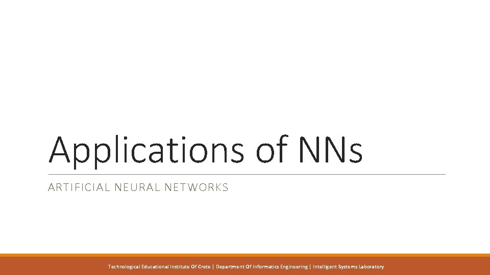 Applications of NNs ARTIFICIAL NEURAL NETWORKS Technological Educational