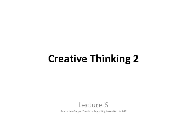 Creative Thinking 2 Lecture 6 Source Inno Support