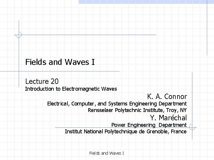 Fields and Waves I Lecture 20 Introduction to