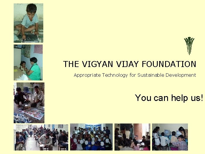 THE VIGYAN VIJAY FOUNDATION Appropriate Technology for Sustainable
