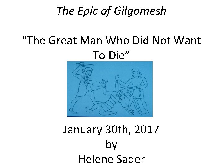 The Epic of Gilgamesh The Great Man Who