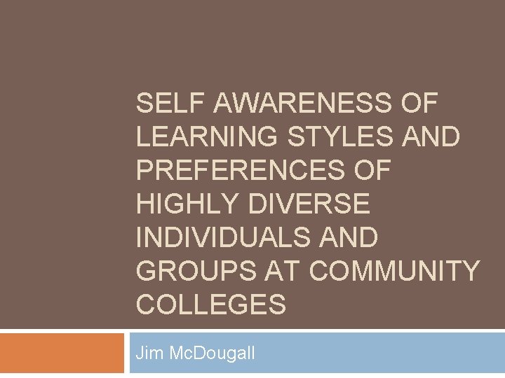 SELF AWARENESS OF LEARNING STYLES AND PREFERENCES OF