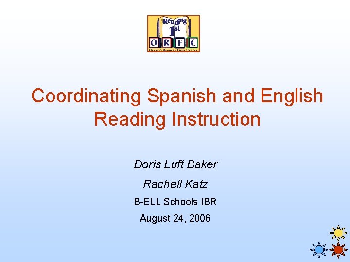 Coordinating Spanish and English Reading Instruction Doris Luft