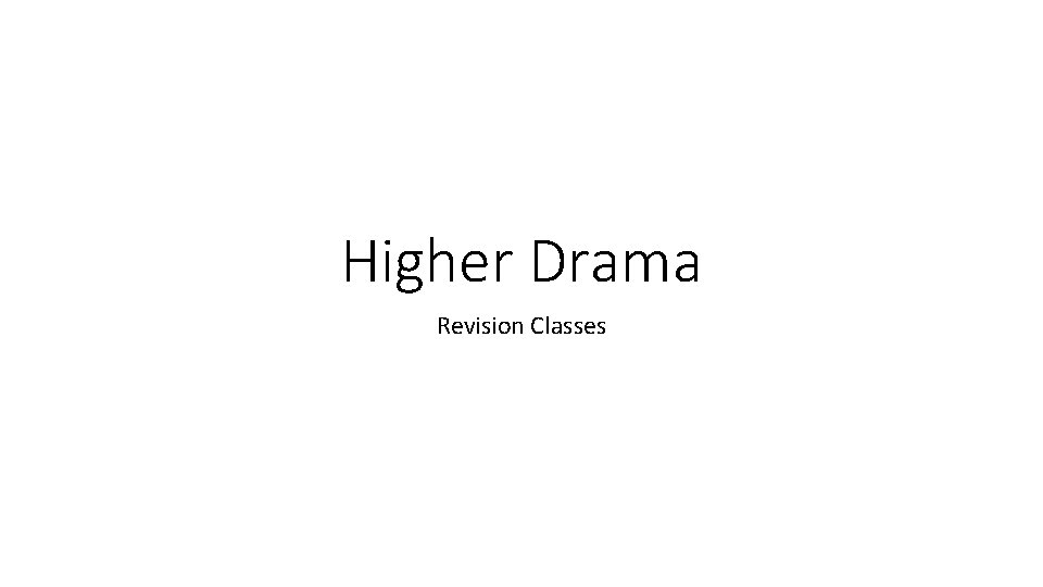 Higher Drama Revision Classes Are you ready for