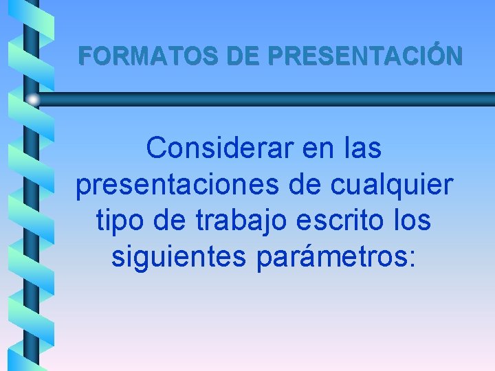 FORMATOS DE PRESENTACIN Considerar en las presentaciones de