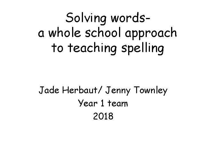 Solving wordsa whole school approach to teaching spelling
