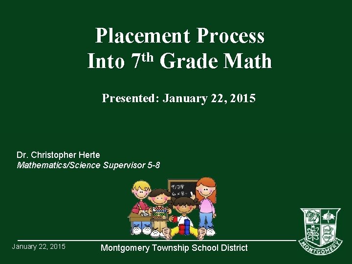 Placement Process Into 7 th Grade Math Presented