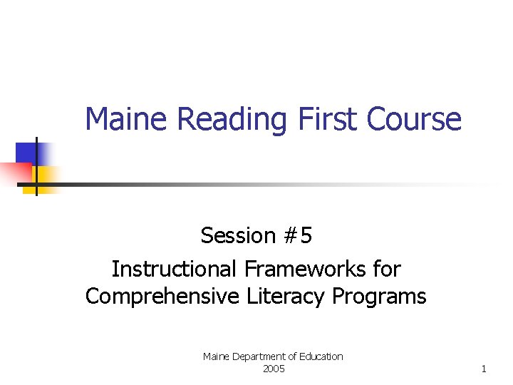 Maine Reading First Course Session 5 Instructional Frameworks