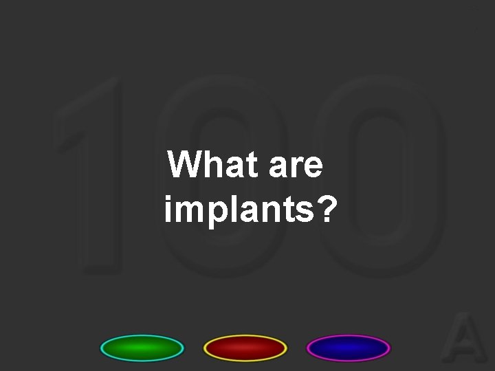 The Implant Game Show Characteristics Side Effects Complications