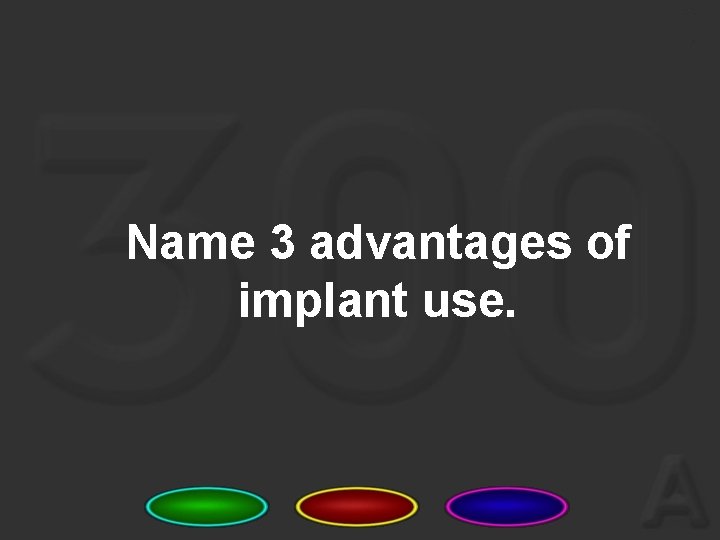 The Implant Game Show Characteristics Side Effects Complications