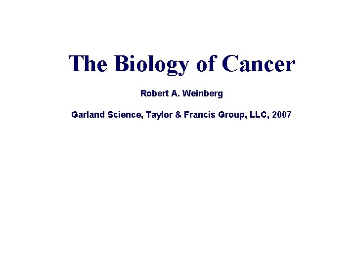 The Biology of Cancer Robert A Weinberg Garland