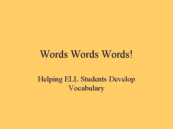 Words Helping ELL Students Develop Vocabulary Two important