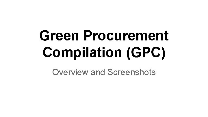 Green Procurement Compilation GPC Overview and Screenshots Federal