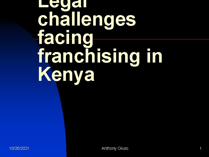 Legal challenges facing franchising in Kenya 10252021 Anthony