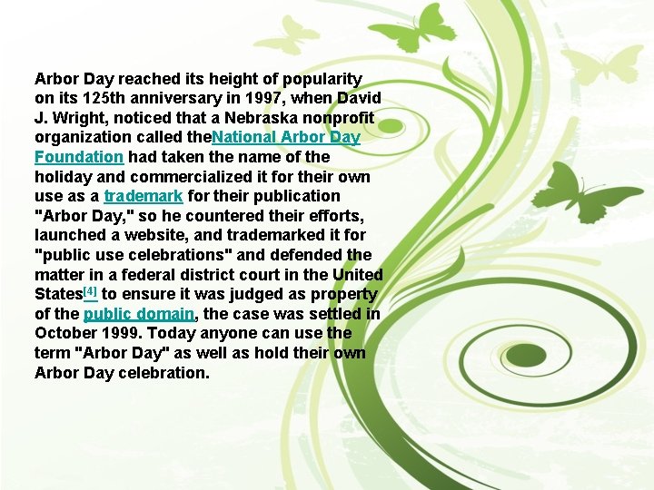 Arbor Day From the Latin arbor meaning tree