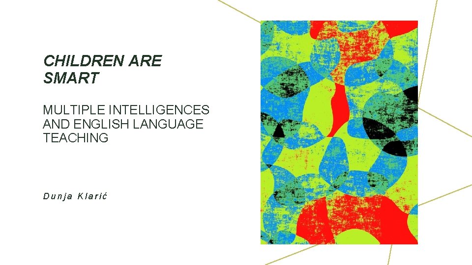 CHILDREN ARE SMART MULTIPLE INTELLIGENCES AND ENGLISH LANGUAGE