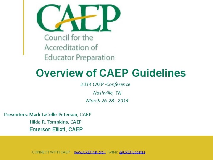 Overview of CAEP Guidelines 2014 CAEP Conference Nashville