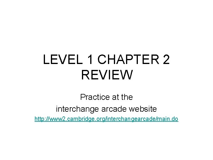 LEVEL 1 CHAPTER 2 REVIEW Practice at the