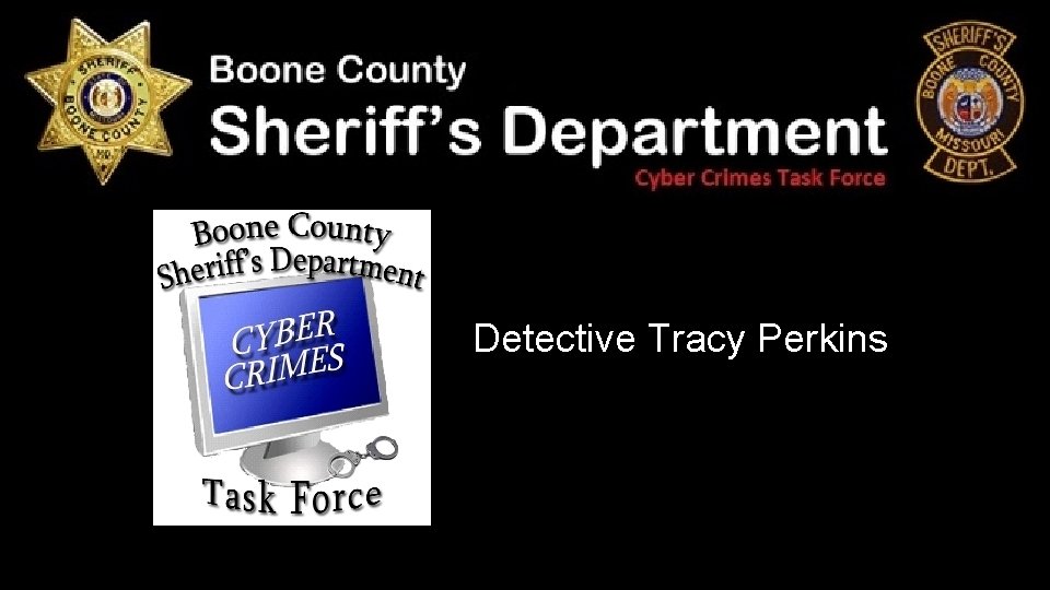 Detective Tracy Perkins Objectives Identifying the elements of