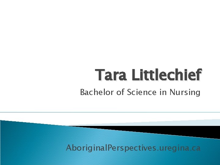 Tara Littlechief Bachelor of Science in Nursing Aboriginal