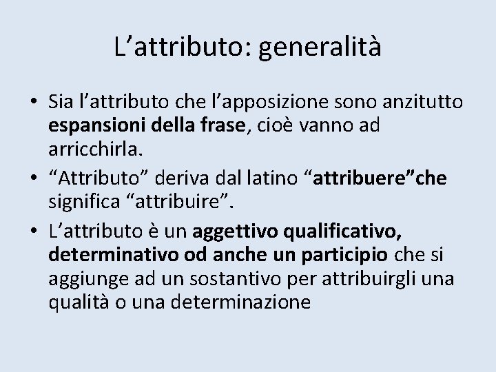 Attributo Apposizione e la loro concordanza Latino I