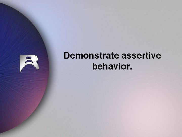 Assert Yourself Assertiveness Emotional Intelligence LAP 18 Objectives