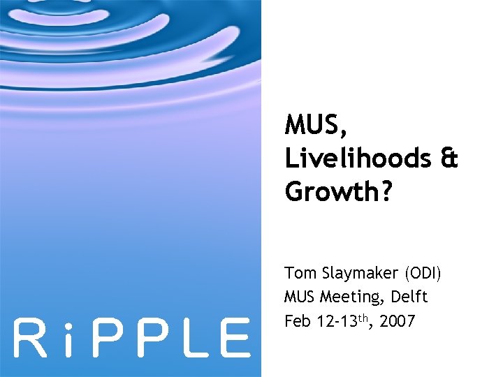 MUS Livelihoods Growth Tom Slaymaker ODI MUS Meeting