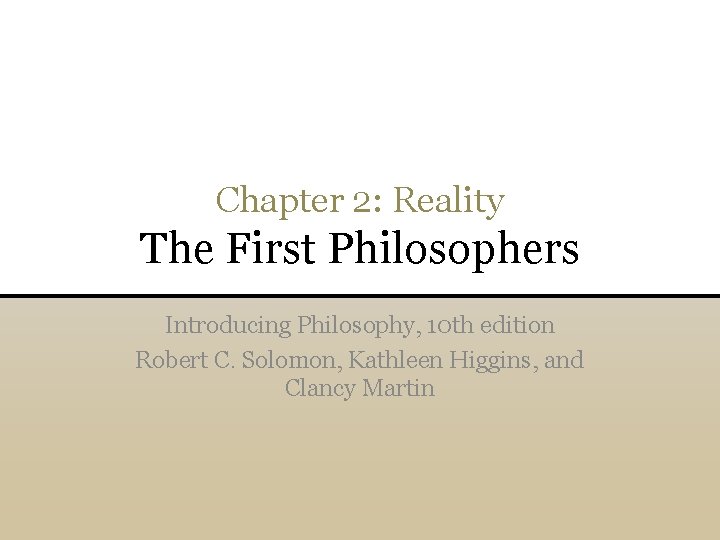 Chapter 2 Reality The First Philosophers Introducing Philosophy