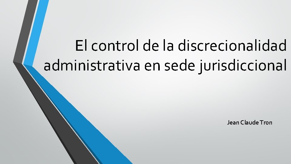 El control de la discrecionalidad administrativa en sede