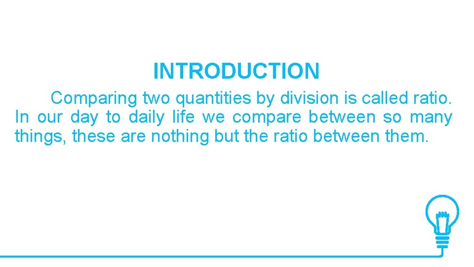 TOPIC RATIOS PROPORTIONS UNITARY METHOD LEARNING OBJECTIVES After