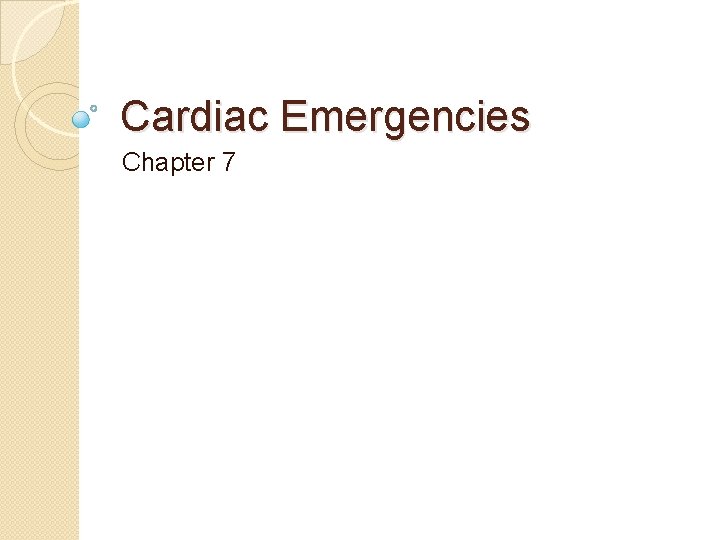Cardiac Emergencies Chapter 7 Cardiovascular Disease Leading cause