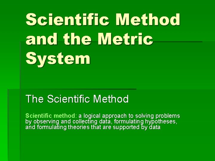 Scientific Method and the Metric System The Scientific