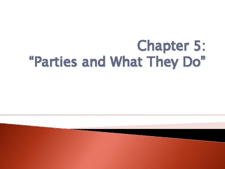 Chapter 5 Parties and What They Do Essential