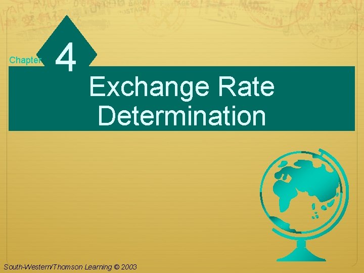 Chapter 4 Exchange Rate Determination SouthWesternThomson Learning 2003