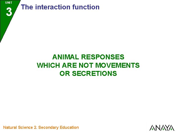 UNIT 3 The interaction function ANIMAL RESPONSES WHICH