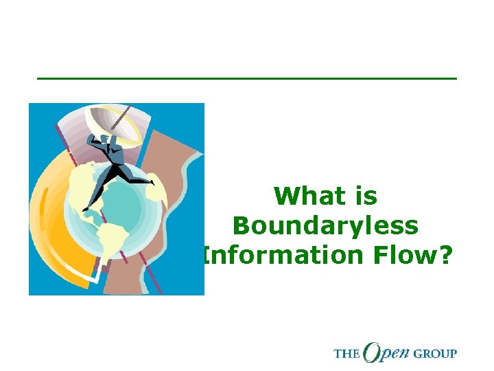 What is Boundaryless Information Flow Background q Interoperability