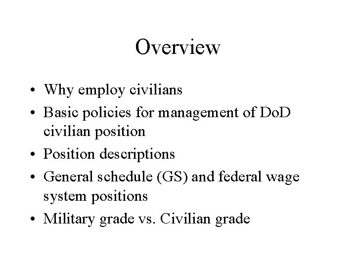 Civilian Personnel Overview Why employ civilians Basic policies