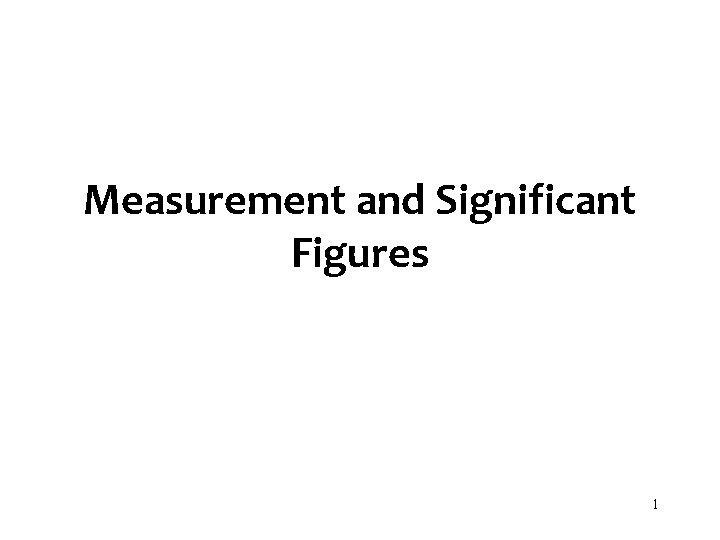Measurement and Significant Figures 1 Accuracy and Precision