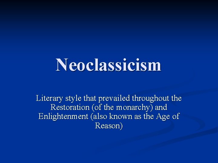 Neoclassicism Literary style that prevailed throughout the Restoration