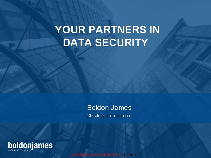 YOUR PARTNERS IN DATA SECURITY Boldon James Clasificacin