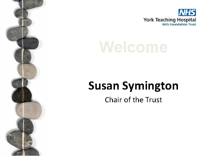 Welcome Susan Symington Chair of the Trust Annual