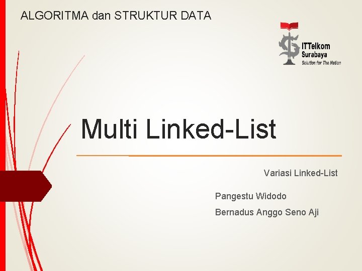 ALGORITMA dan STRUKTUR DATA Multi LinkedList Variasi LinkedList