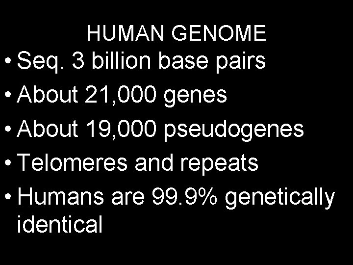 HUMAN GENOME Seq 3 billion base pairs About