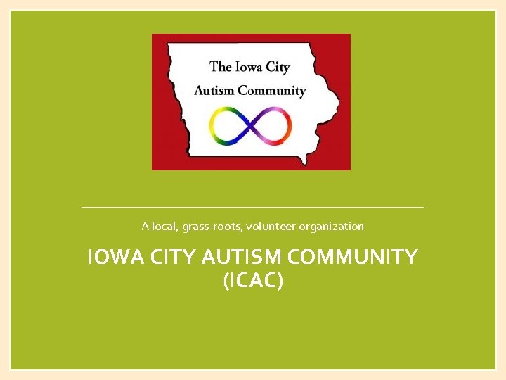 A local grassroots volunteer organization IOWA CITY AUTISM
