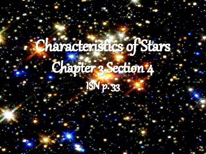 Characteristics of Stars Chapter 3 Section 4 ISN