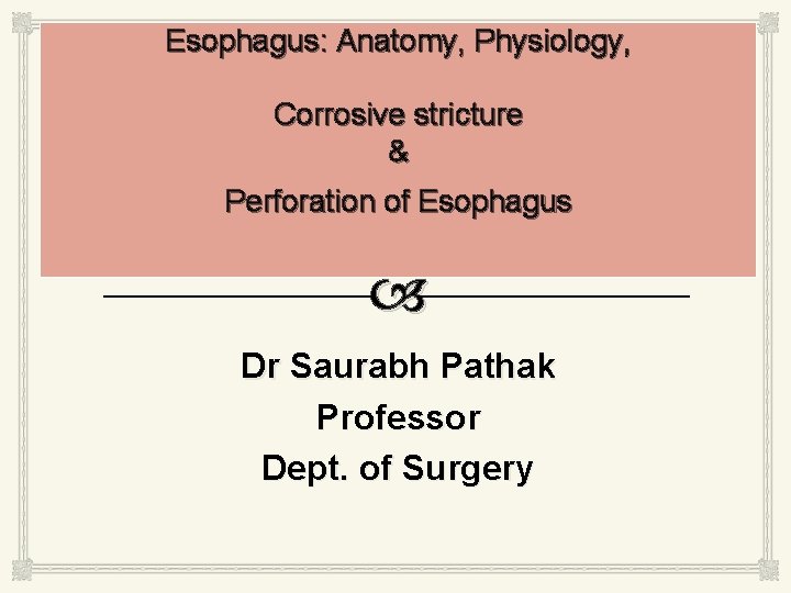 Esophagus Anatomy Physiology Corrosive stricture Perforation of Esophagus