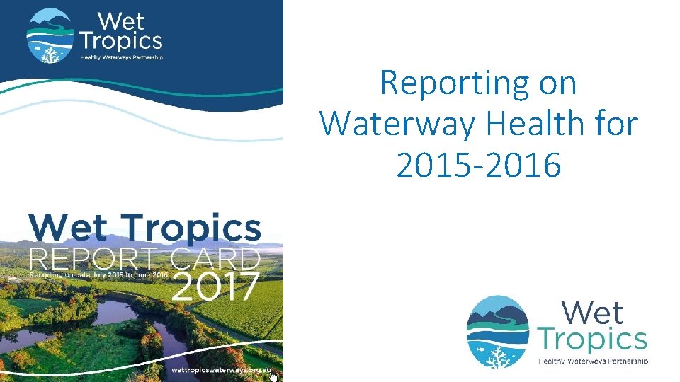 Reporting on Waterway Health for 2015 2016 Wet