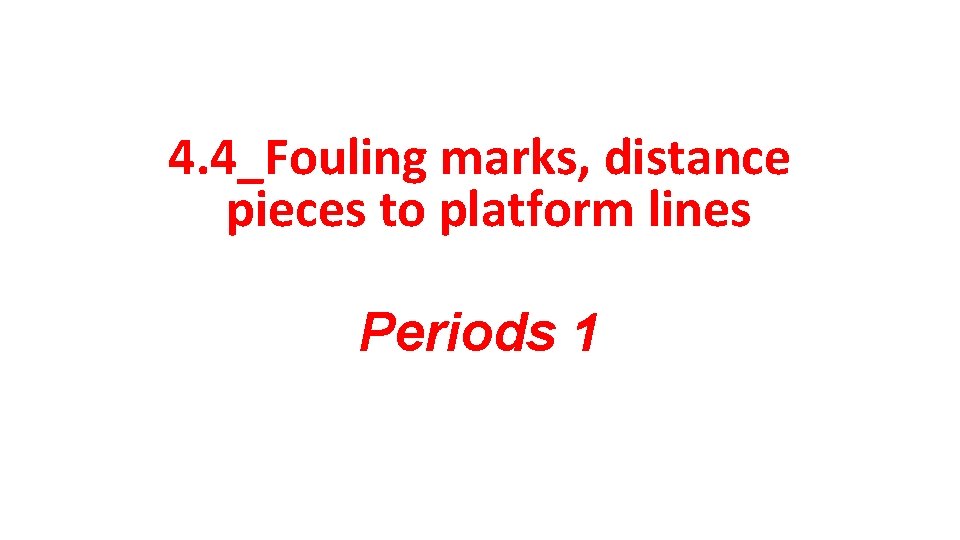 4 4Fouling marks distance pieces to platform lines