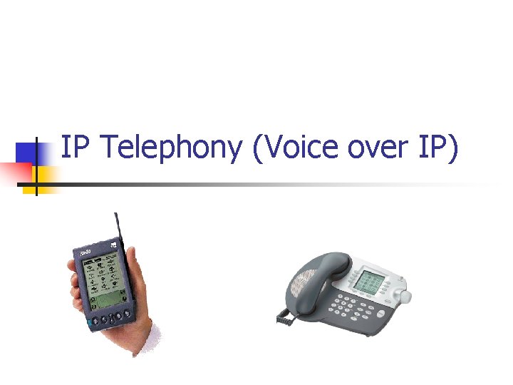 IP Telephony Voice over IP n Instructor n