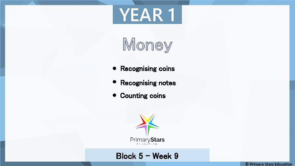 YEAR 1 Money Recognising coins Recognising notes Counting